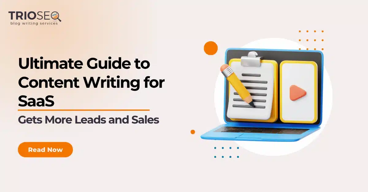 Ultimate Guide to Content Writing for SaaS - Gets More Leads and Sales