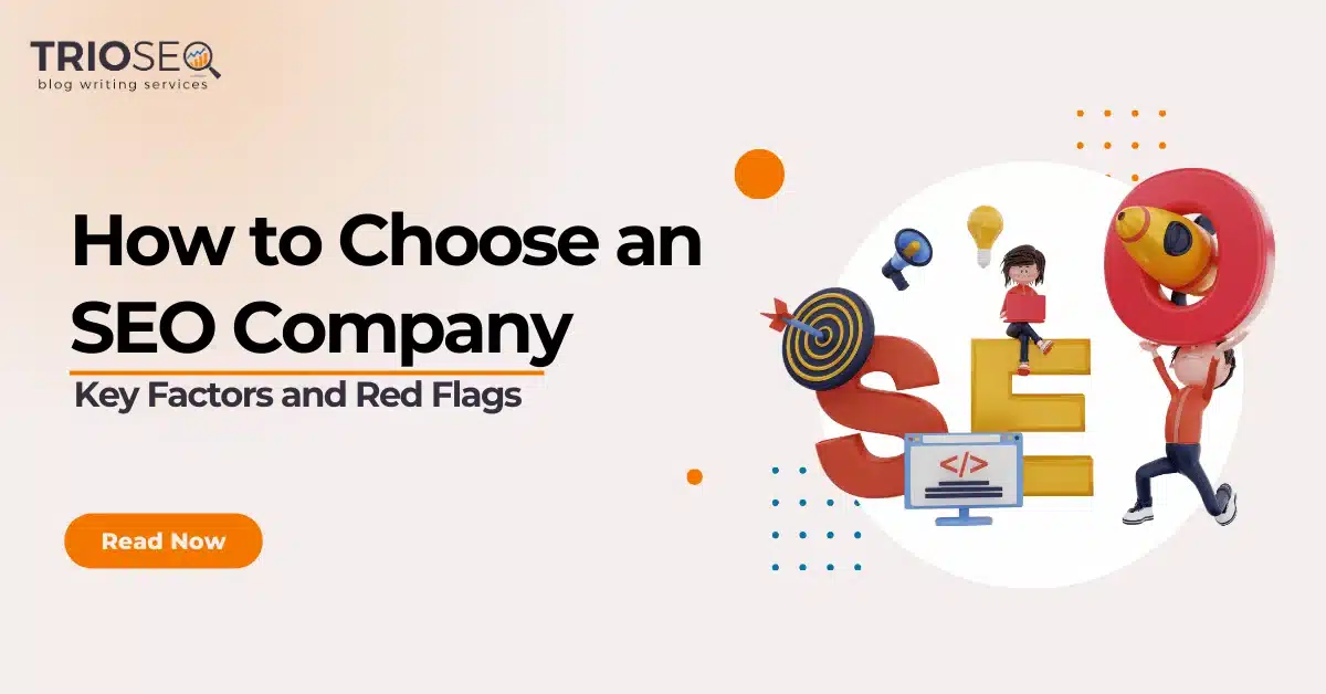 How to Choose an SEO Company: Key Factors and Red Flags
